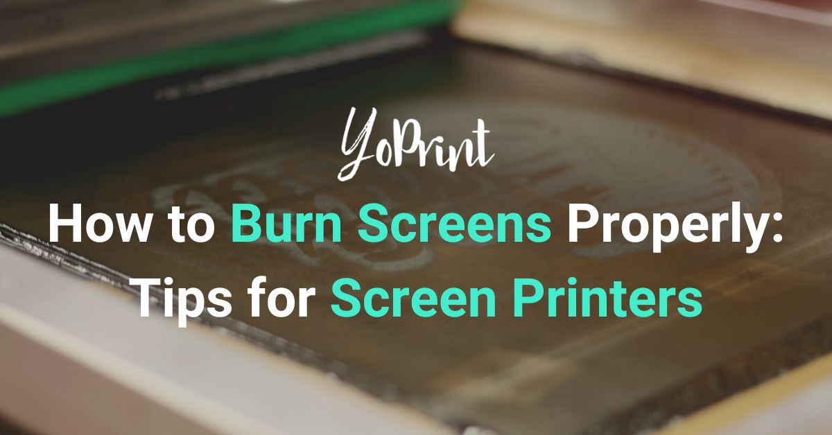 How to Burn Screens Properly: Tips for Screen Printers