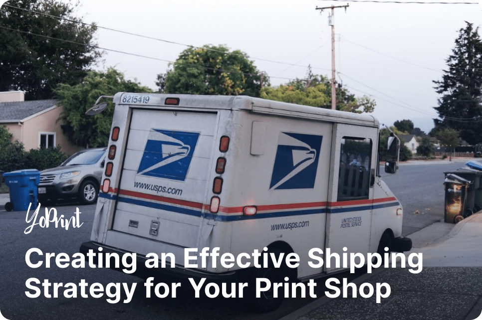 Creating an Effective Shipping Strategy for Your Print Shop