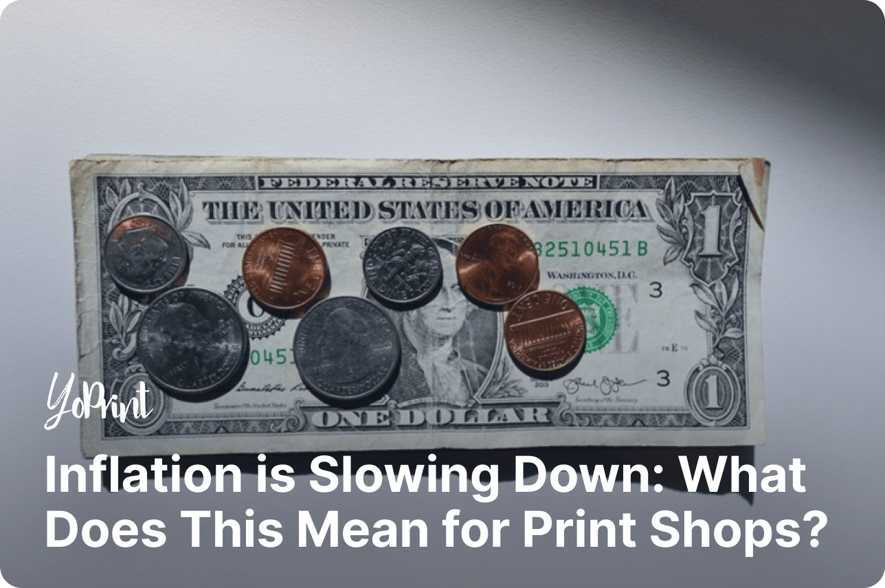 Inflation is Slowing Down: What Does This Mean for Print Shops?