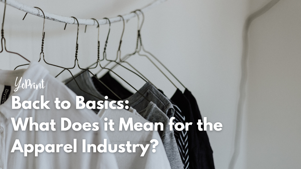 Back to Basics: What Does it Mean for the Apparel Industry?